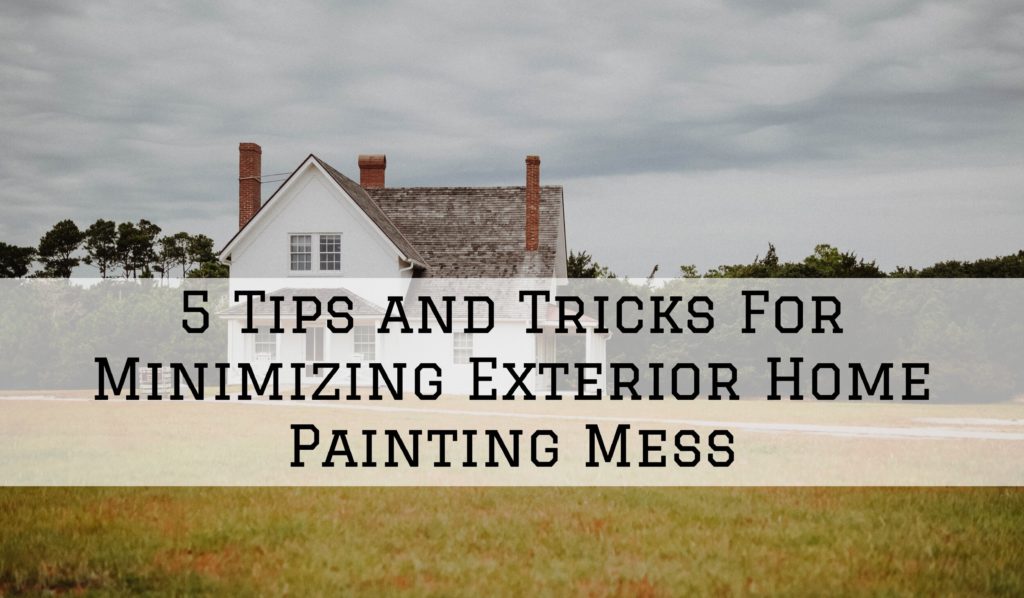 Five Tips and Tricks For Minimizing Exterior Home Painting Mess